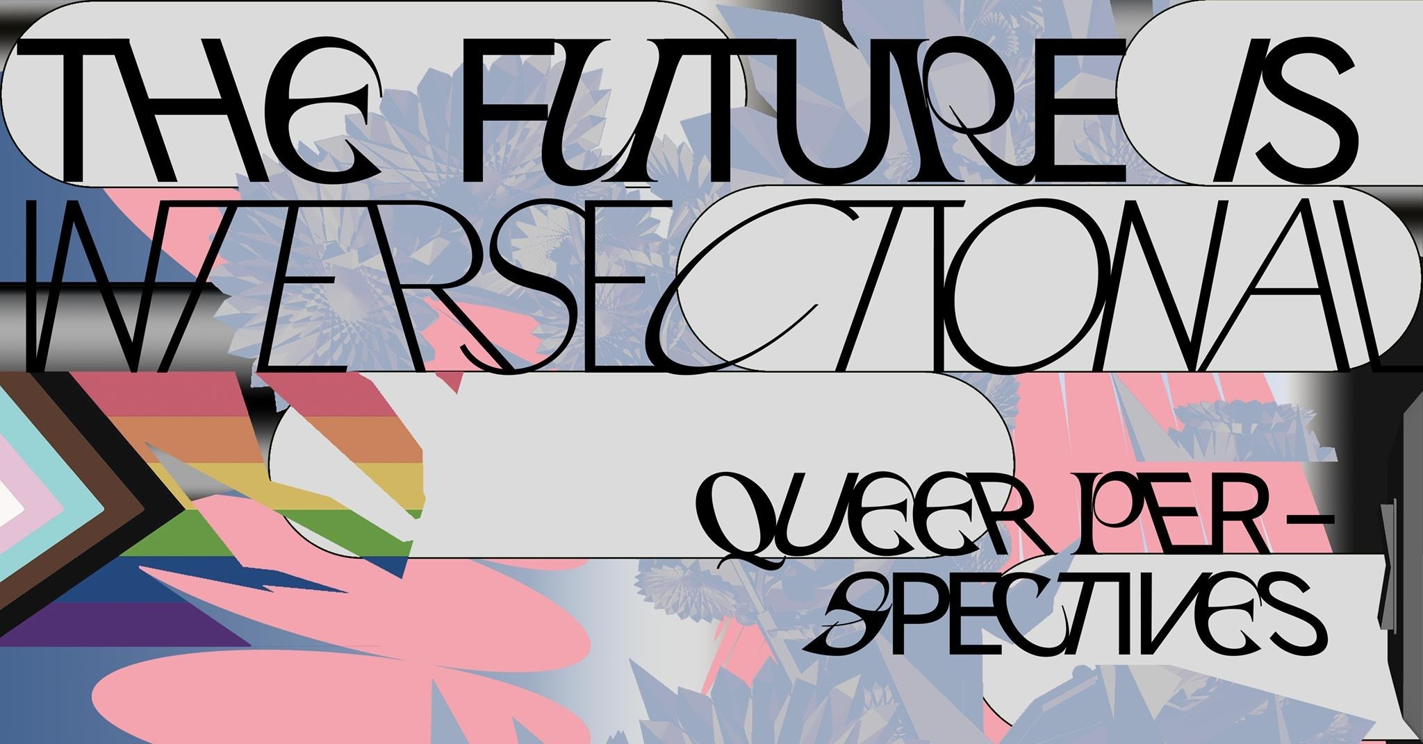 The Future Is Intersectional: Queer Perspectives - LA-PRESSE.ORG